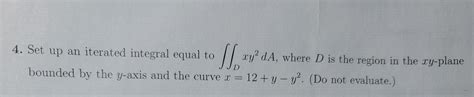 solved 4 set up an iterated integral equal to ∬dxy2da