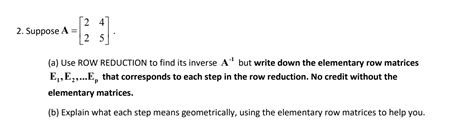 Suppose A 2425 A ﻿use Row Reduction To Find Its