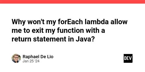 Why Wont My Foreach Lambda Allow Me To Exit My Function With A Return