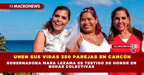 UNEN SUS VIDAS 350 PAREJAS EN CANCÚN GOBERNADORA MARA LEZAMA ES