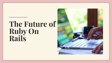 Critically Assessing The Future Of Ruby On Rails Is It Facing A Downfall