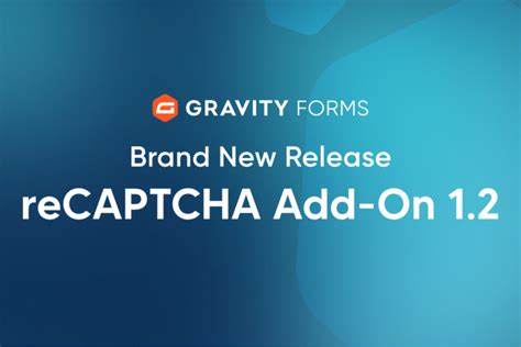 Brand New Release ReCAPTCHA Add On 1 2 Gravity Forms