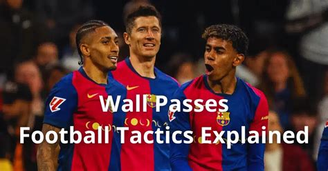 Wall Passes Football Tactics Explained The Football Analyst