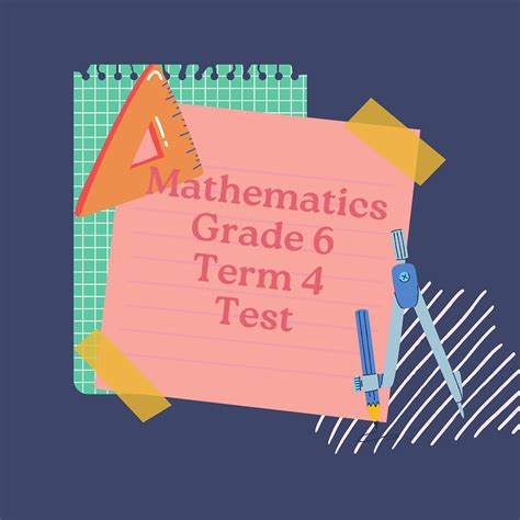 Mathematics Grade 6 Term 4 Test Cs Summaries