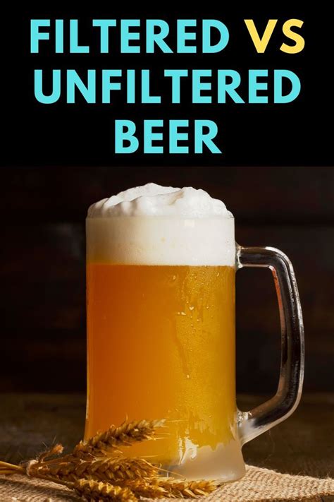 Which Is Best Filtered Vs Unfiltered Beer In 2022 Beer Health Guide