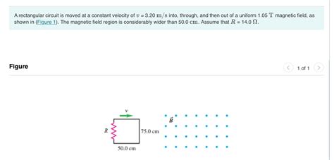 Solved A Rectangular Circuit Is Moved At A Constant Velocity