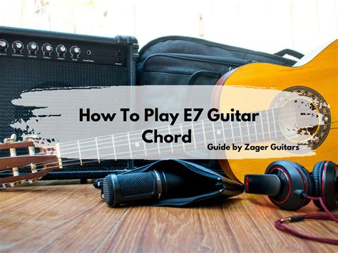 How To Play E7 Guitar Chords Learn With Zager Zager Guitar Blog