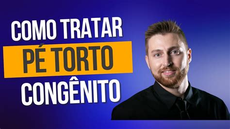 COMO É FEITO O TRATAMENTO DO PÉ TORTO CONGÊNITO YouTube