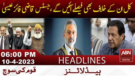 Justice Faez Isa First Speech In Na Abn News Headlines 600 Pm 10