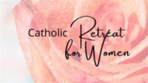 Catholic Retreat For Women Spring 2024 Regnum Christi