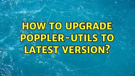 Ubuntu How To Upgrade Poppler Utils To Latest Version Youtube