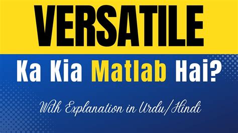 Versatile Meaning In Urdu With Explanation Versatile Ka Kia Matlab