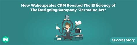 How Wakeupsales Crm Boosted The Efficiency Of A Designing Company