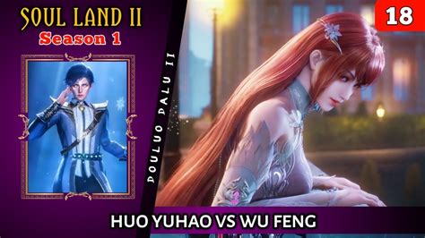 PERTARUNGAN YUHAO VS WU FENG SOUL LAND 2 EPISODE 18 Cerita