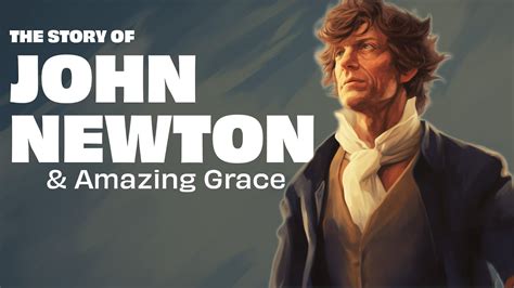 The Story Of John Newton And Amazing Grace Youtube