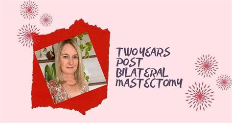 Two Years Post Bilateral Mastectomy Josies Journey
