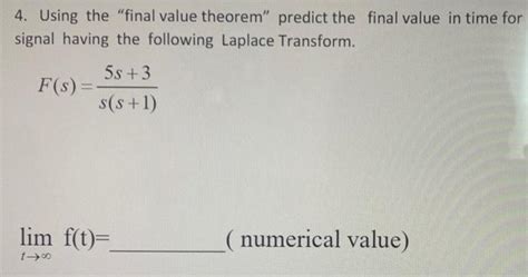 Solved 4 Using The Final Value Theorem Predict The Final Chegg Com