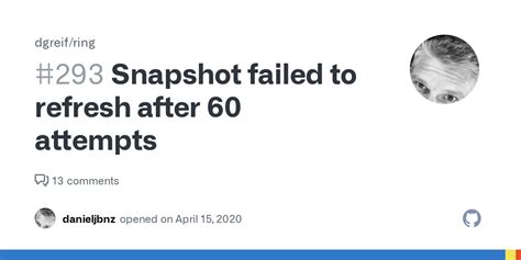 Snapshot Failed To Refresh After 60 Attempts · Issue 293 · Dgreifring