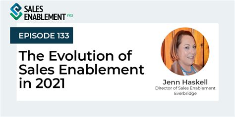 episode 133 jenn haskell on the evolution of sales enablement in 2021