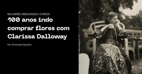 100 Anos Indo Comprar Flores Com Clarissa Dalloway Online Sympla