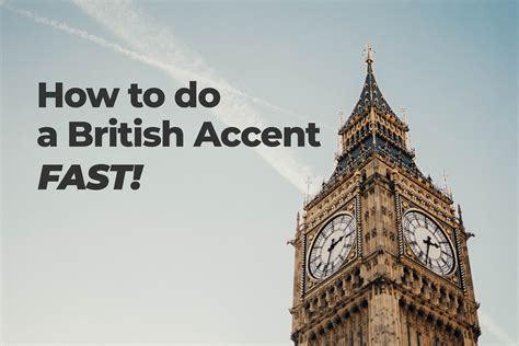 How To Do A British Accent Fast Must Read English Accent Guide