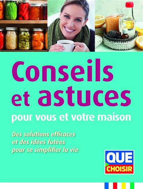 Conseils Et Astuces Pour Vous Et Votre Maison Des Solutions Effucaces
