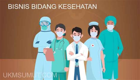 Usaha Bidang Kesehatan Yang Menjanjikan UKMSUMUT