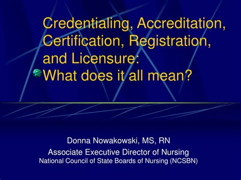 Ppt Credentialing Accreditation Certification Registration And Licensure What Does It All