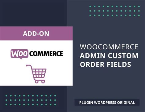 Admin Custom Order Fields Add On Woocommerce