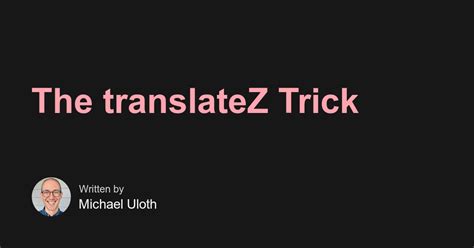 The Translatez Trick Michael Uloth