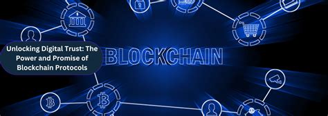 blockchain protocols unlocking digital trust