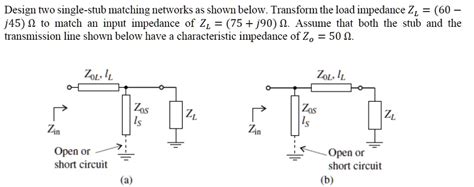 Solved Design Two Single Stub Matching Networks As Shown Below