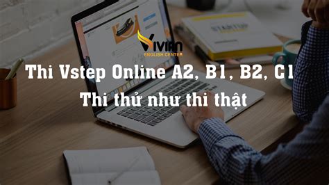 Thi Vstep Online A2 B1 B2 C1 Thi thử như thi thật