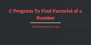 C Program To Find Factorial Of A Number