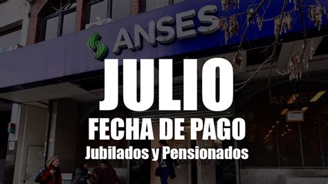 Anses Fecha De Cobro Jubilados Y Pensionados De Julio ⋆ Consultas Anses