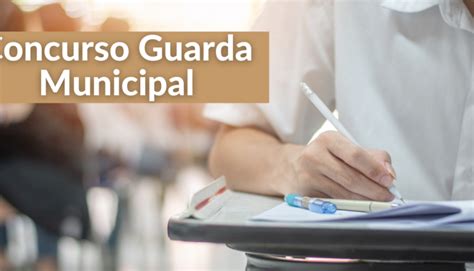 Saiu Novo Concurso Guarda Municipal Tem Edital Publicado