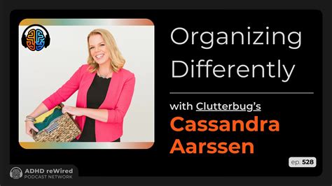 528 Organizing Differently With Cas Aarssen From Clutterbug Adhd