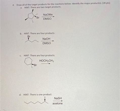 Solved 4 Draw All Of The Target Products For The Reactions