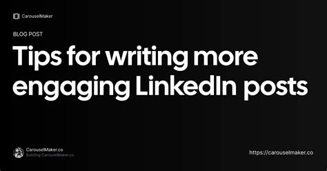 Tips For Writing More Engaging Linkedin Posts Free Ai Carousel