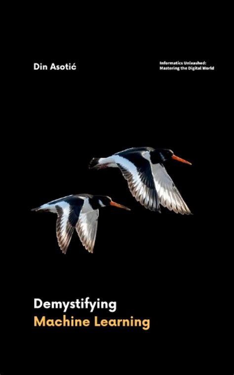 Demystifying Machine Learning A Comprehensive Guide Of Beginners Informatics Unleashed