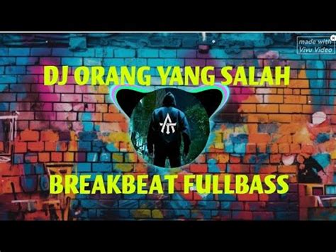 DJ ORANG YANG SALAH BREAKBEAT TERBARU FULL BASS Atdj YouTube Music