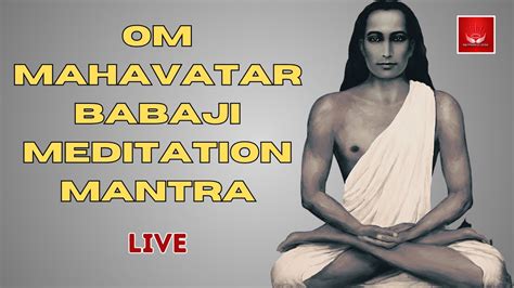 Mahavatar Babaji Namah Om Kriya Babaji Meditation Mantra Live
