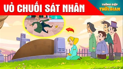 VỎ ChuỐi SÁt NhÂn Thông Điệp Thời Gian Phim Hoạt Hình Truyện Cổ