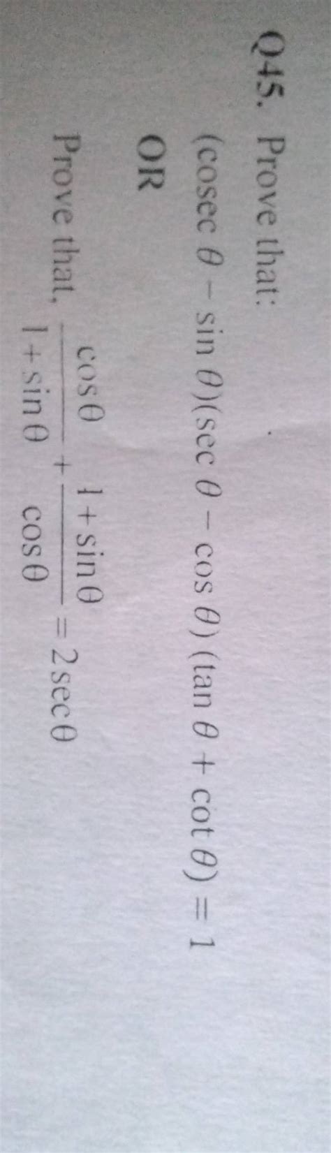 Q45 Prove Thatcosecθ−sinθsecθ−cosθtanθcotθ1orprove That 1s