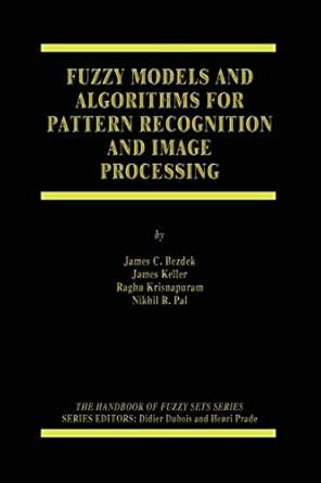 Fuzzy Models And Algorithms For Pattern Recognition And Image Processing The Handbooks Of Fuzzy