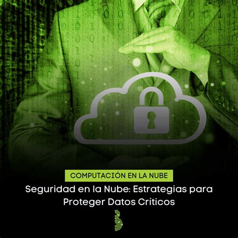 Seguridad En La Nube Estrategias Para Proteger Datos Críticos