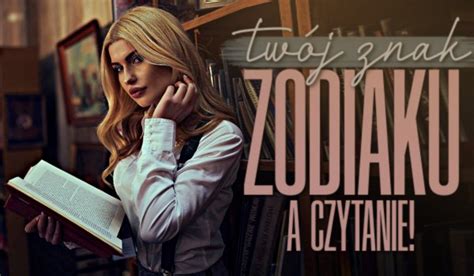 Twój Znak Zodiaku A Czytanie Samequizy