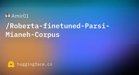 Amir01roberta Finetuned Parsi Mianeh Corpus · Hugging Face