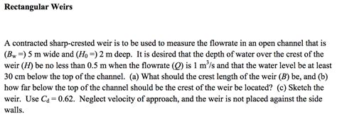 Solved Rectangular Weirs Sharp Crested Weir Is To Be Used To