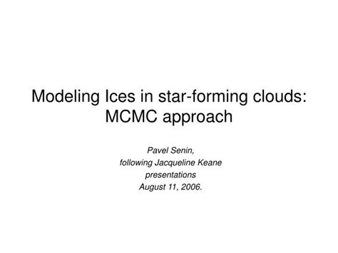 PPT Modeling Ices In Star Forming Clouds MCMC Approach PowerPoint Presentation ID